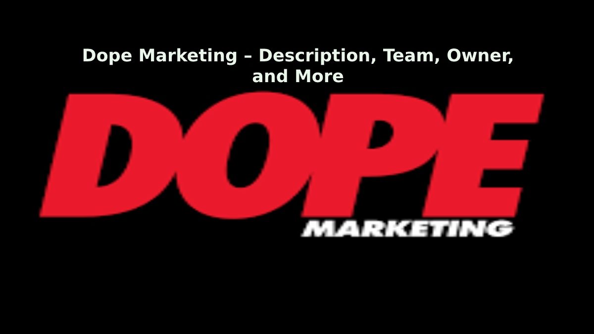 Dope Marketing – Description, Team, Owner, and More